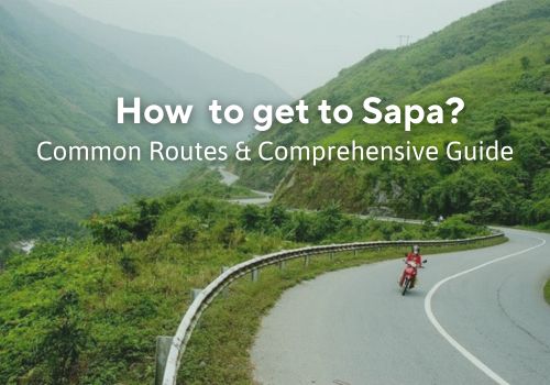 How to go to Sapa? Popular Routes & Comprehensive Guide